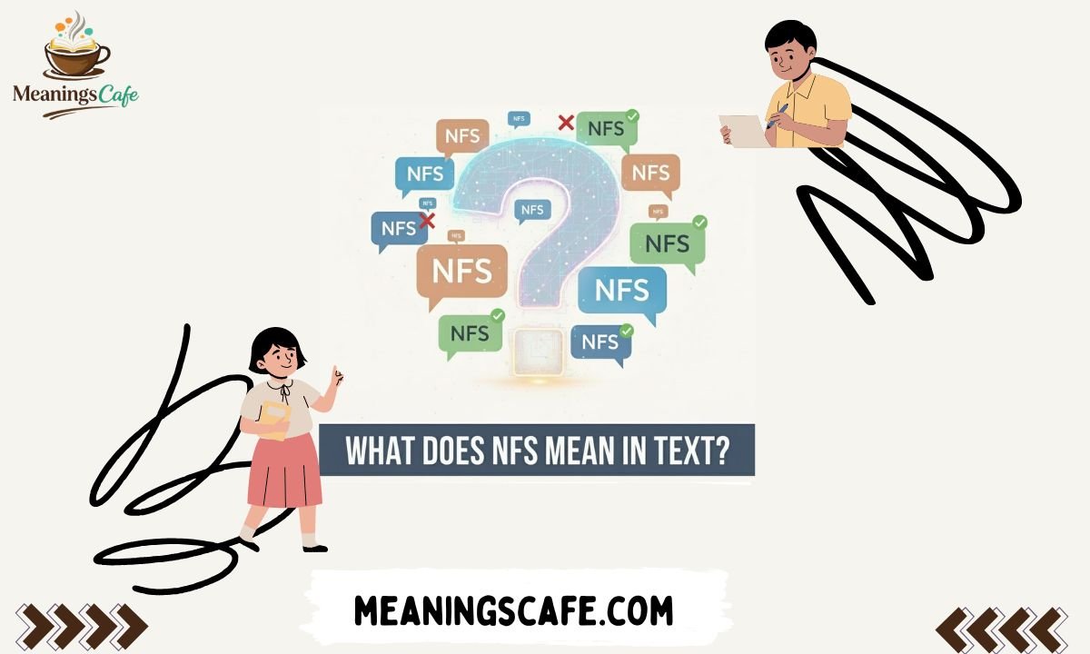 What Does NFS Mean in Text? Full Meaning Explained Simply (2026 Guide)